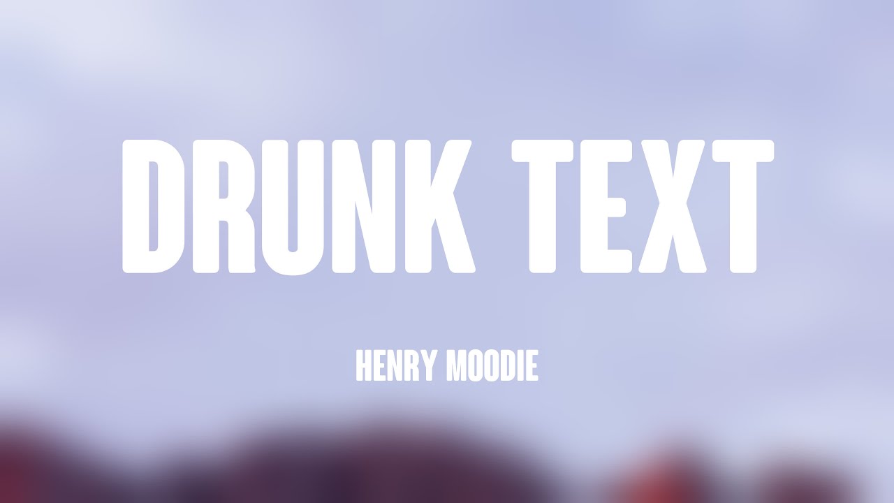 drunk text - Henry Moodie (Lyrics) ☄ - YouTube