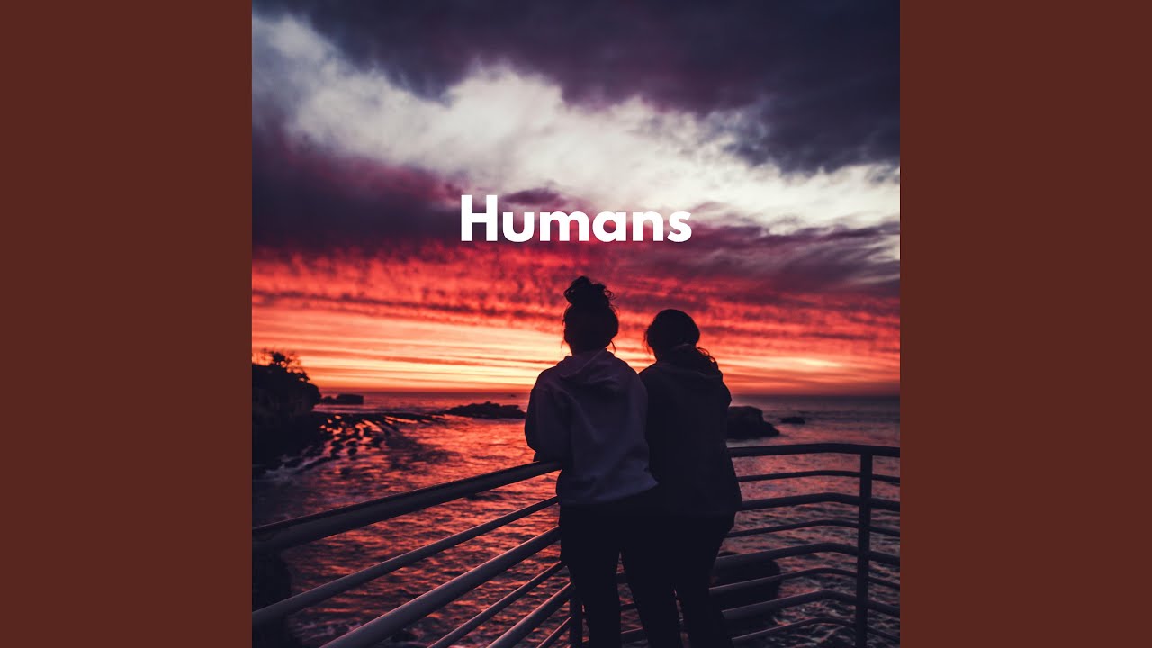 Humans - YouTube Music