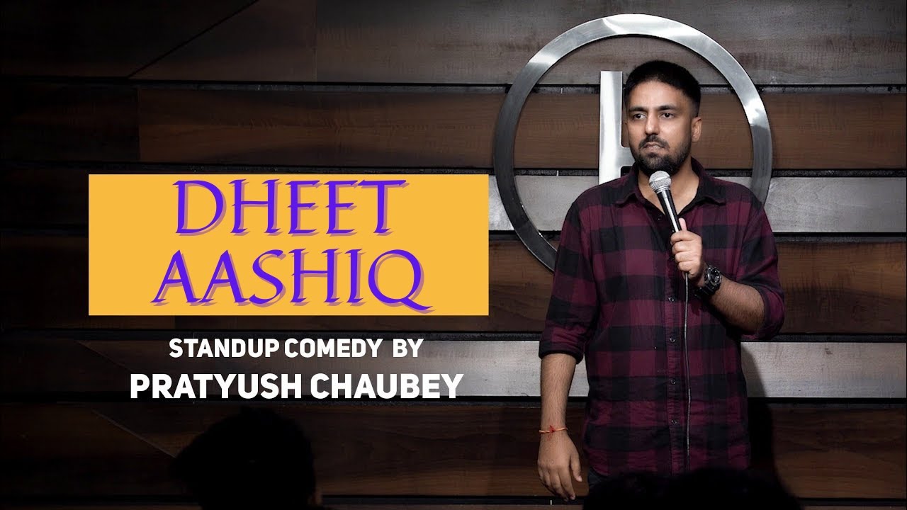 Dheet Aashiq | Stand Up Comedy by Pratyush Chaubey & Anubhav Singh ...