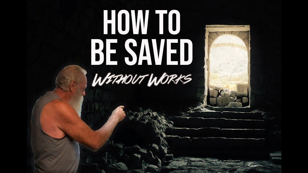 How To Be Saved Without Good Works YouTube