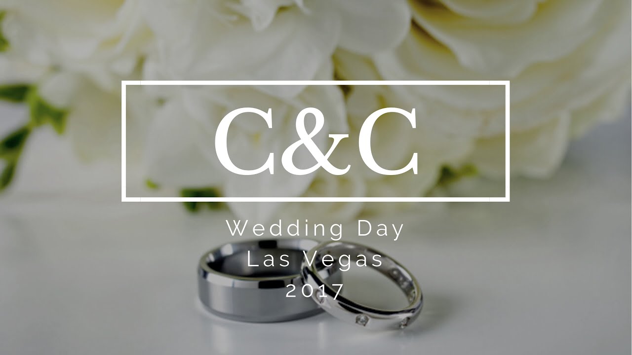 C&C Wedding Day Las Vegas 2017 - YouTube