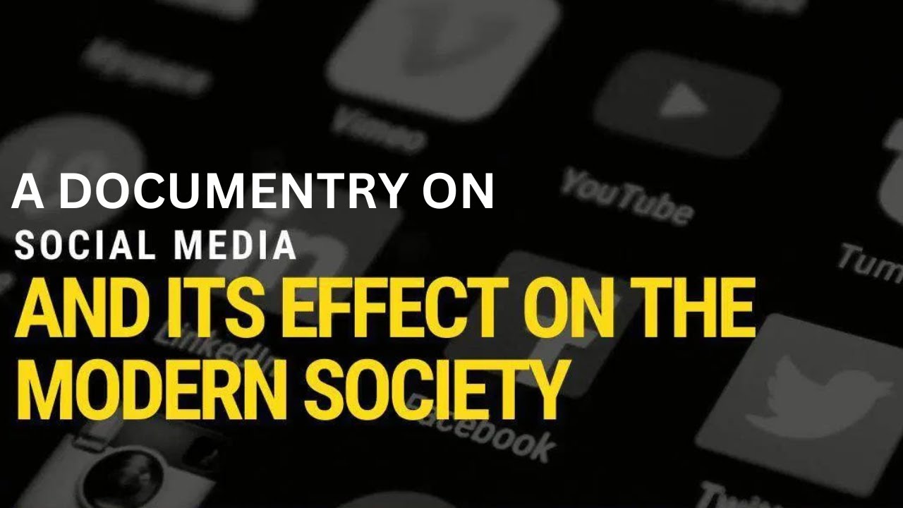 IMPACT OF SOCIAL MEDIA ON MODERN SOCIETY : A DOCUMENTARY - YouTube