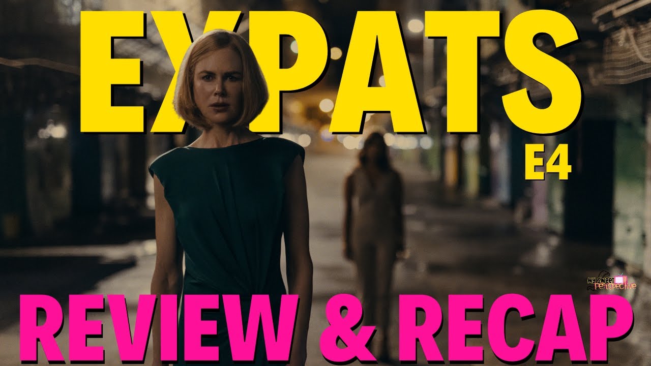 EXPATS EPISODE 4 RECAP & REVIEW | " MAIN LAND" - YouTube