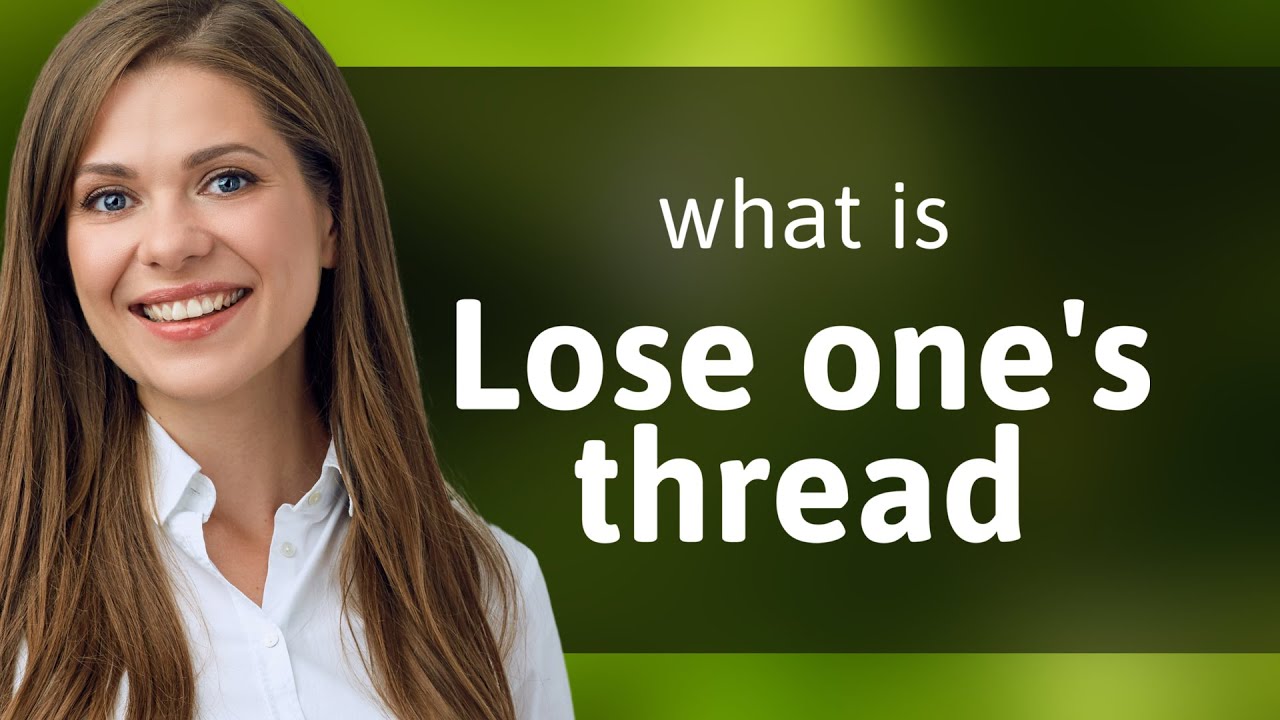 Understanding "Lose One's Thread": Mastering English Phrases - YouTube