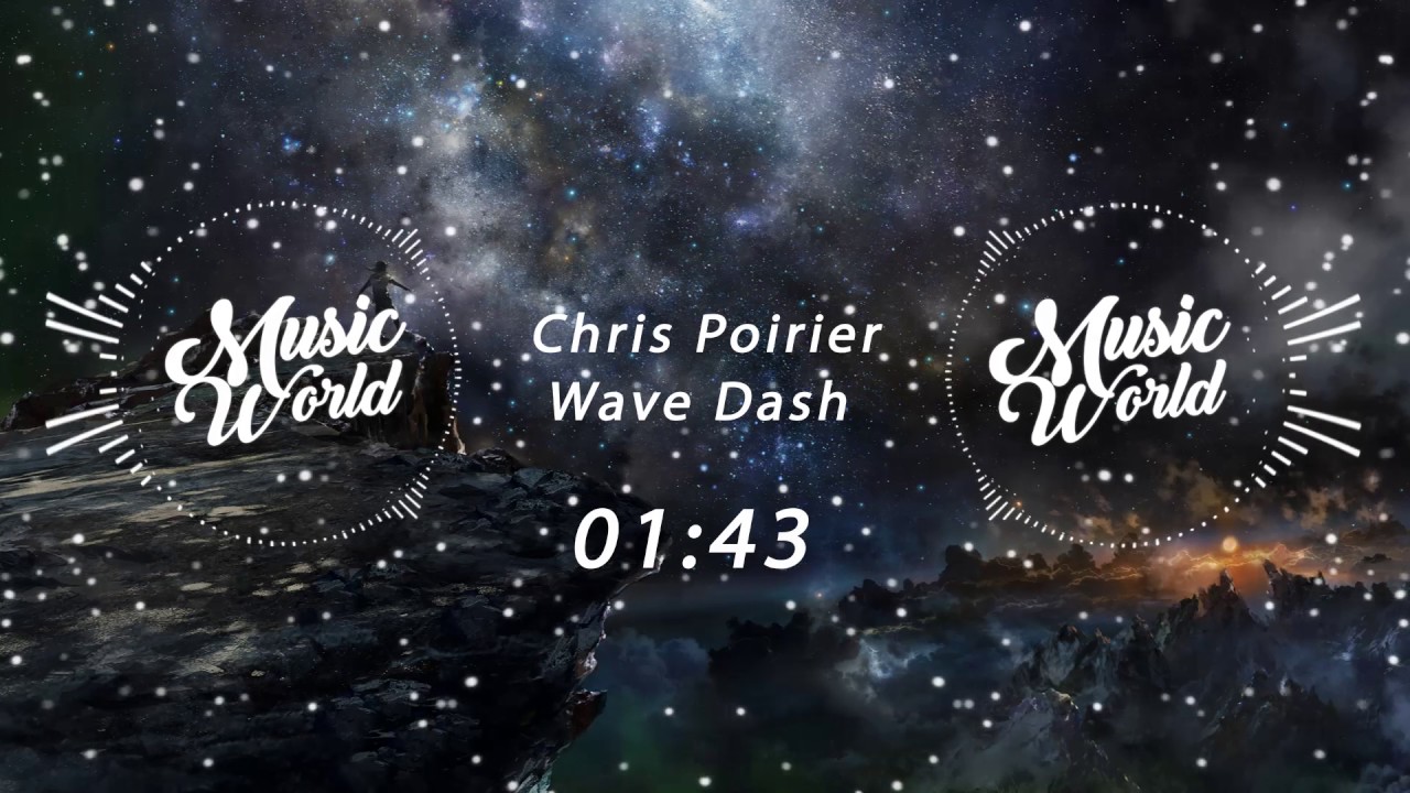 Chris Poirier - Wave Dash [MusicWolrd Release] - YouTube