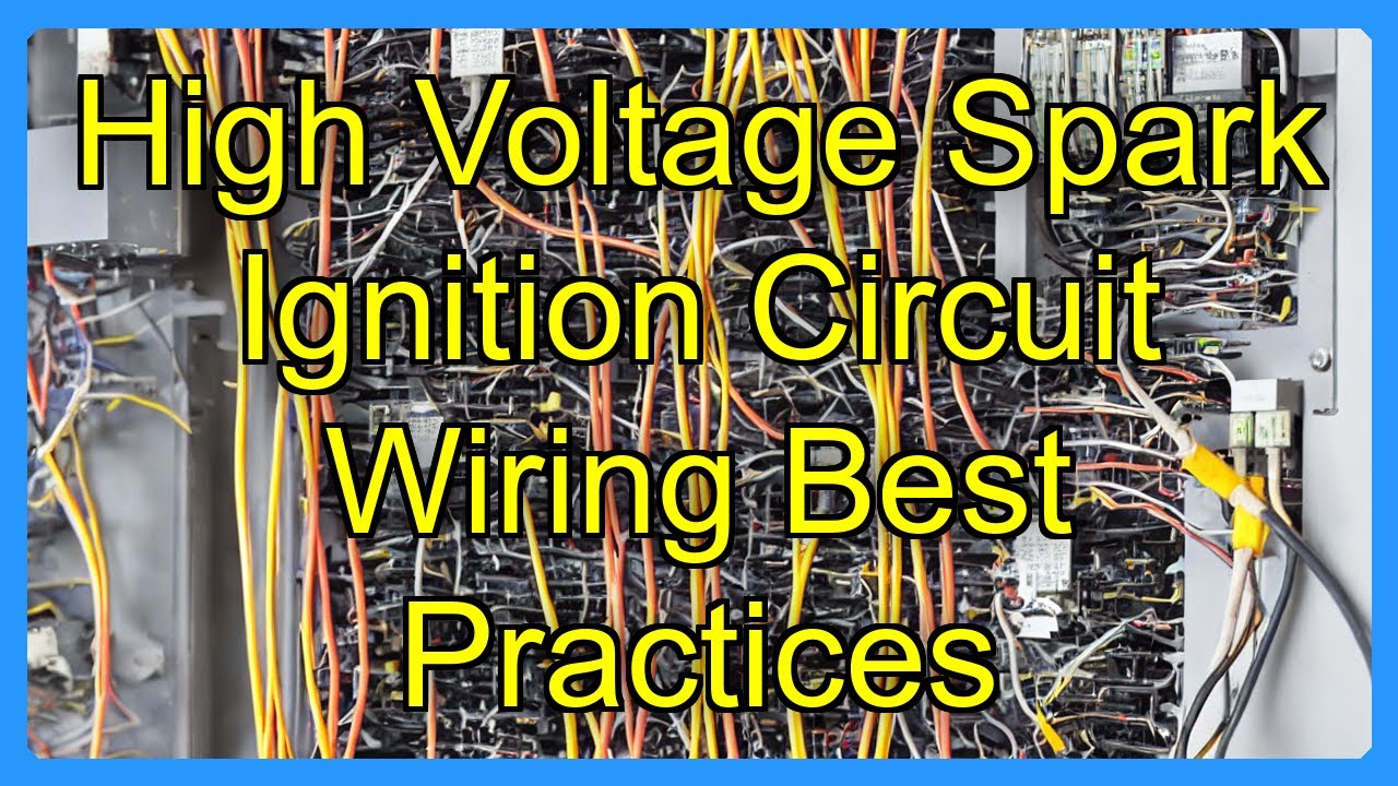 High Voltage Spark Ignition Circuit Wiring Best Practices - YouTube