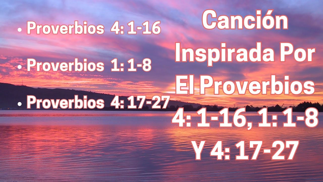 Proverbios 4: 1-16, 1: 1-8 Y 4: 17-27 : Canciónes De Adorazion Y ...