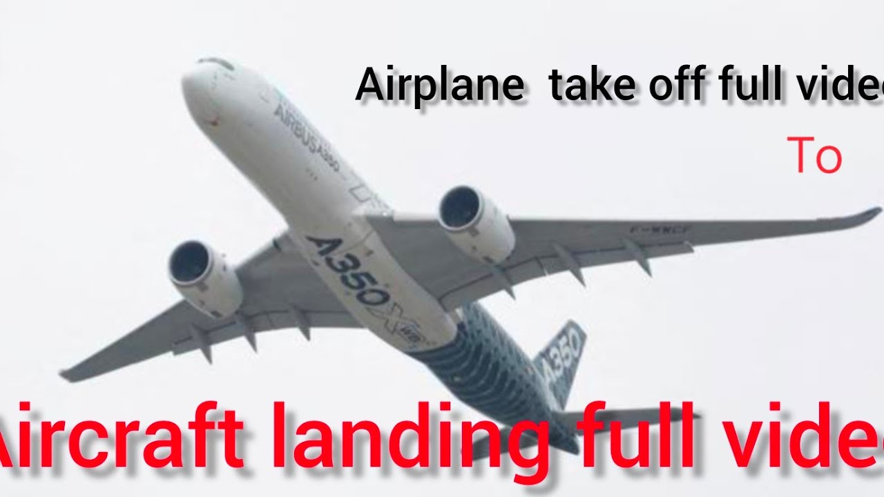 Airplane take off full video to aircraft landing full video enjoy ...