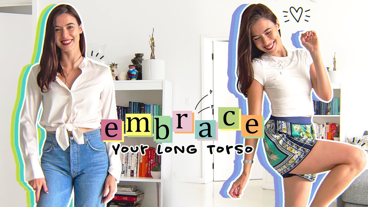 Loving Your Long Torso! How to Style A Long Torso - YouTube