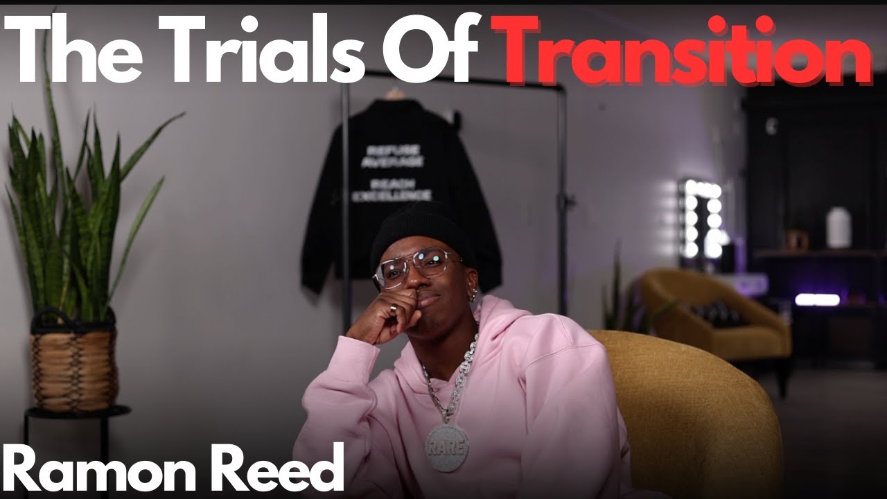 The Trials Of Transition | A Rare Moment W/ Ramon Reed #23 - YouTube