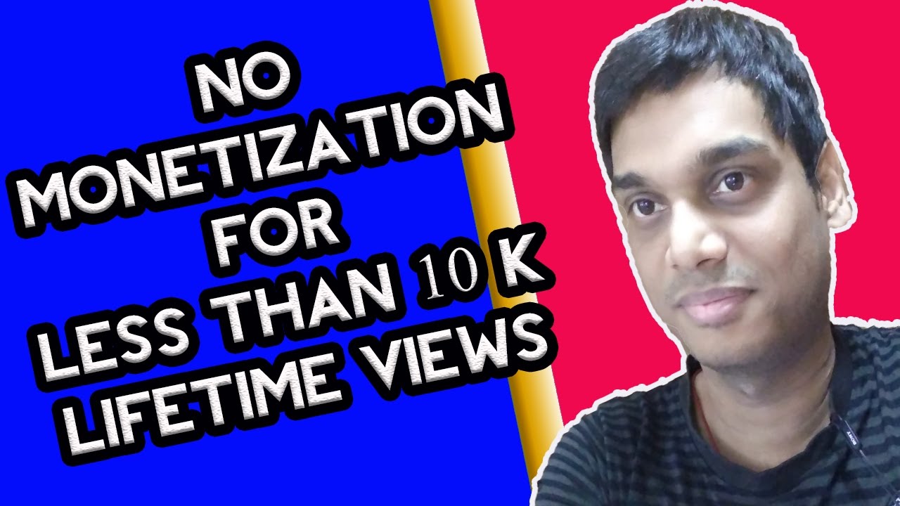 Youtube: No Monetization For Less Than 10 K Lifetime Views | YouTube ...