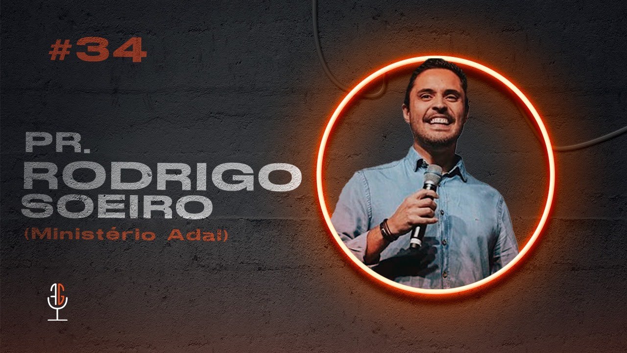 Pr. Rodrigo Soeiro ( Ministério Adai ) I Fala Galera Podcast - EP #34 ...