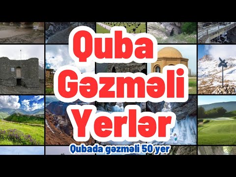 Quba Gəzməli Yerlər | Qubada Gəzməli 50 yer | Best Places To Visit In Guba