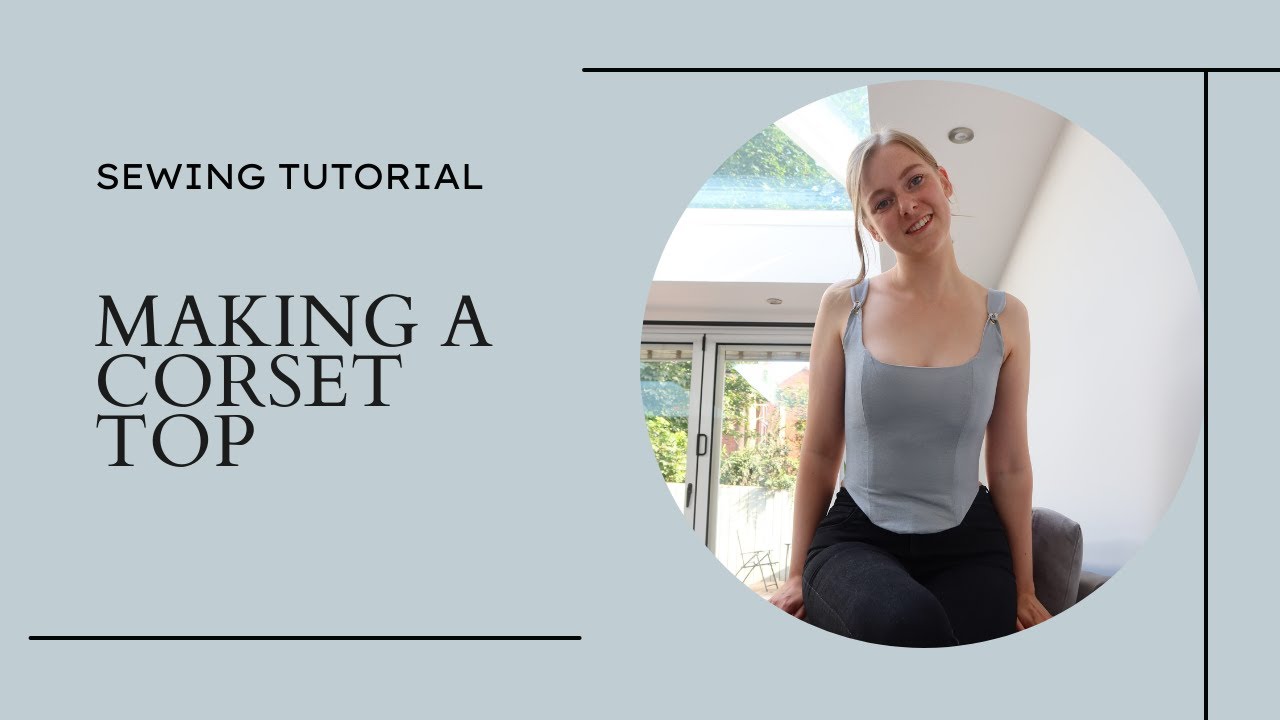 Making a Corset Top | Sewing Tutorial - YouTube