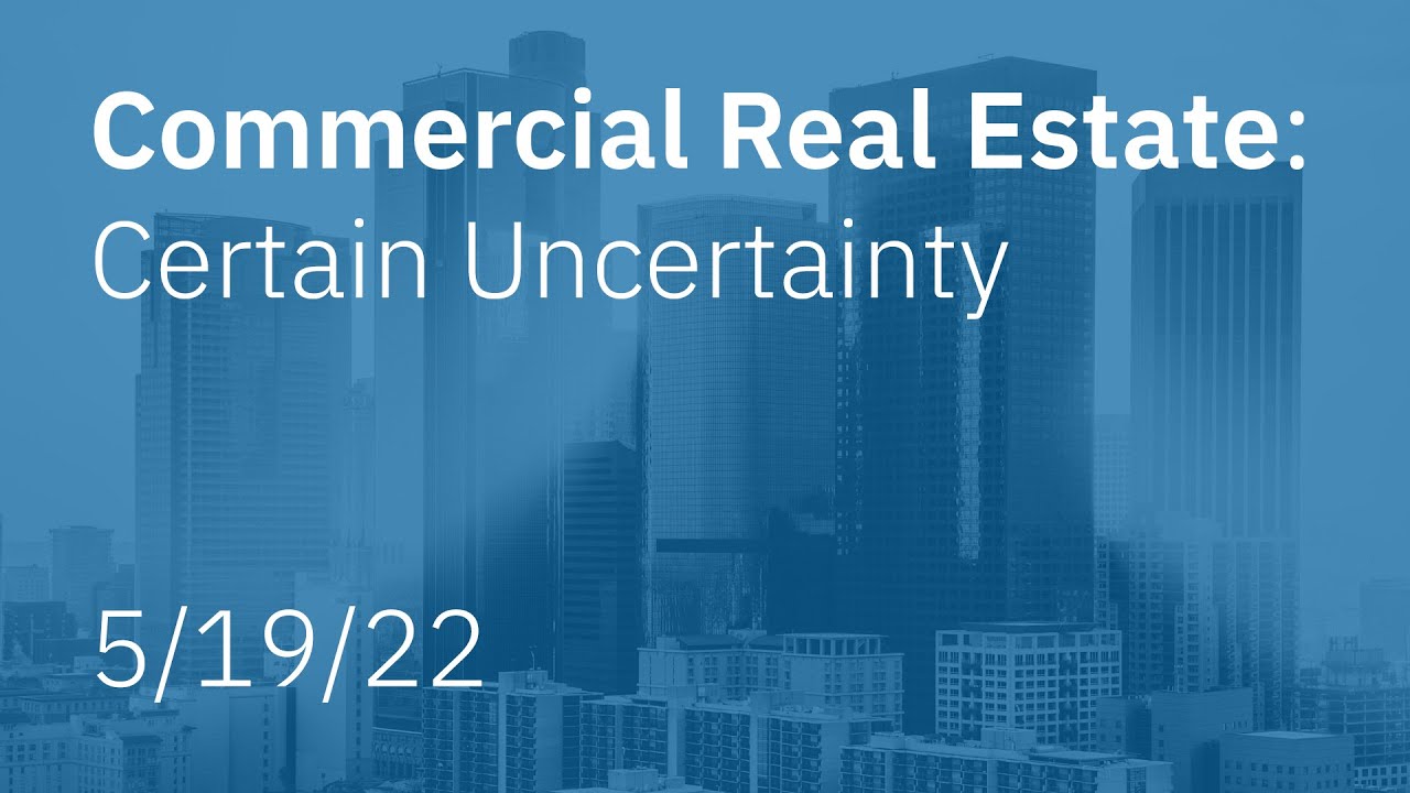 Commercial Real Estate: Certain Uncertainty - YouTube