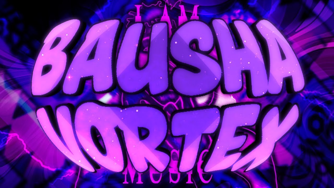 (NEW HARDEST) Bausha Vortex 100% // 11,441 Attempts - YouTube
