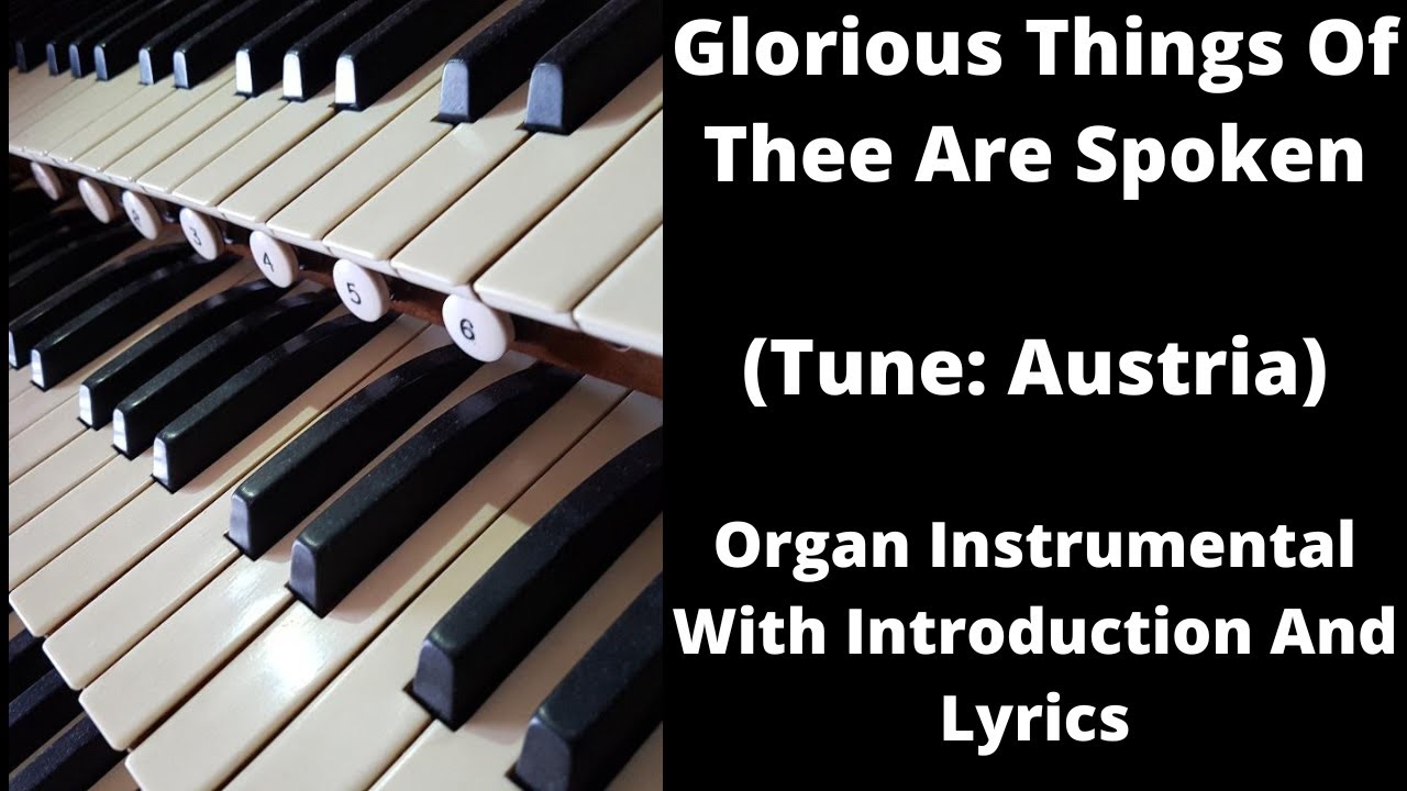 Glorious Things Of Thee Are Spoken (tune: Austria) - Organ Instrumental ...