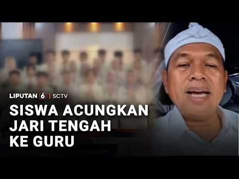 Viral, Siswa Acungkan Jari Tengah ke Guru Berujung Minta Maaf | Liputan 6