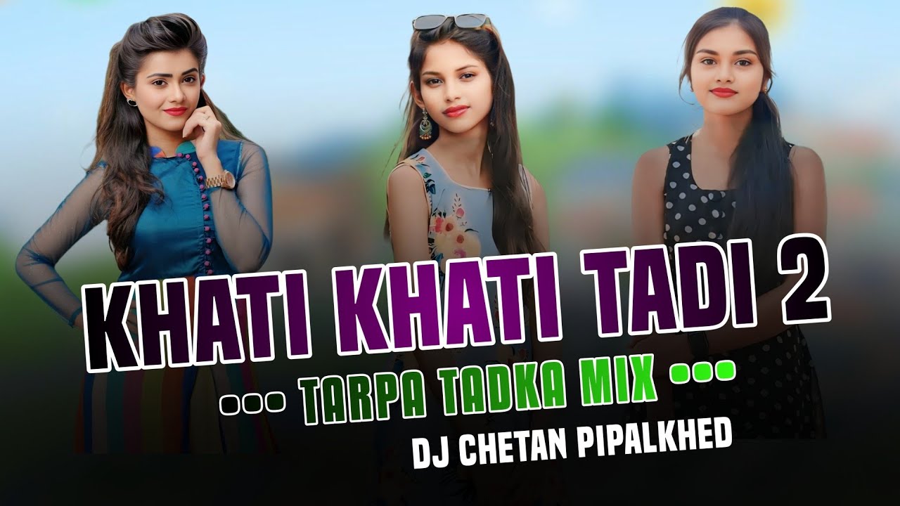 खाटी खाटी ताडी २ | KHATI KHAT TADI 2 | TARPA TADKA MIX | DJ CHETAN ...