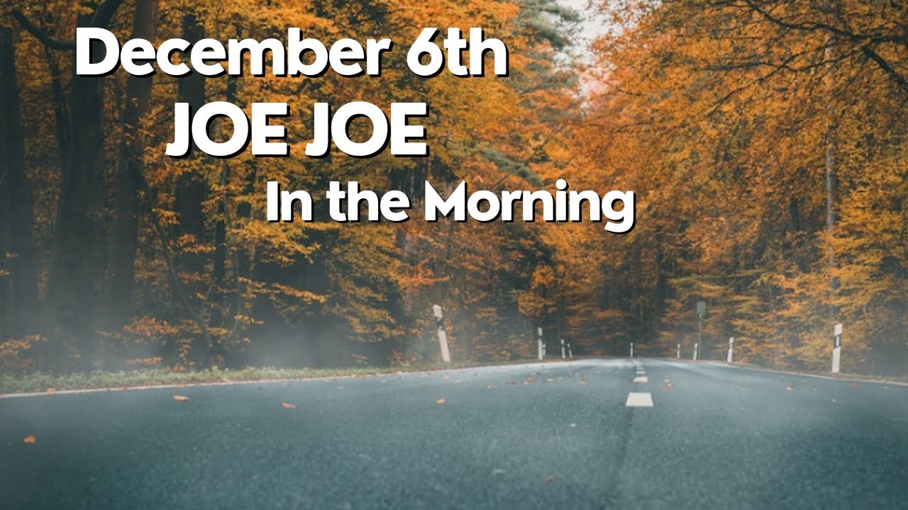 Joe Joe in the Morning December 6th - YouTube