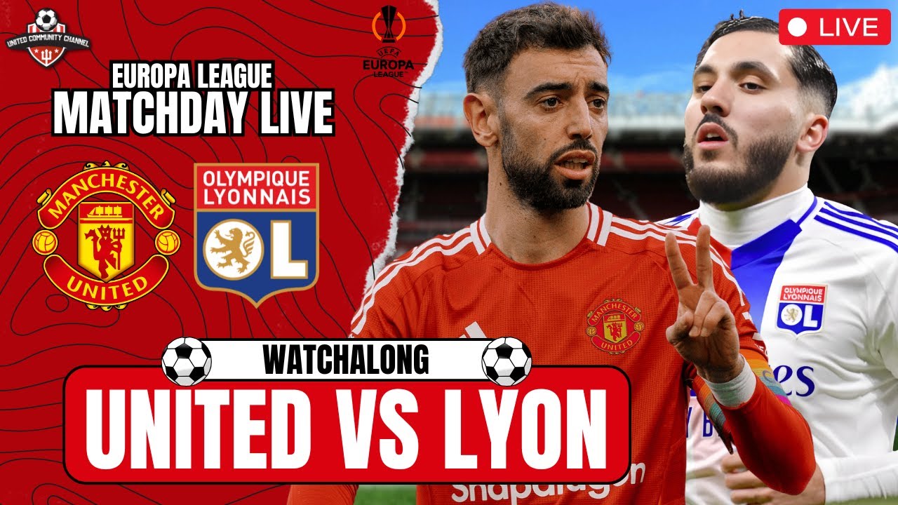 MANCHESTER UNITED VS LYON LIVE EUROPA LEAGUE WATCH ALONG! - YouTube