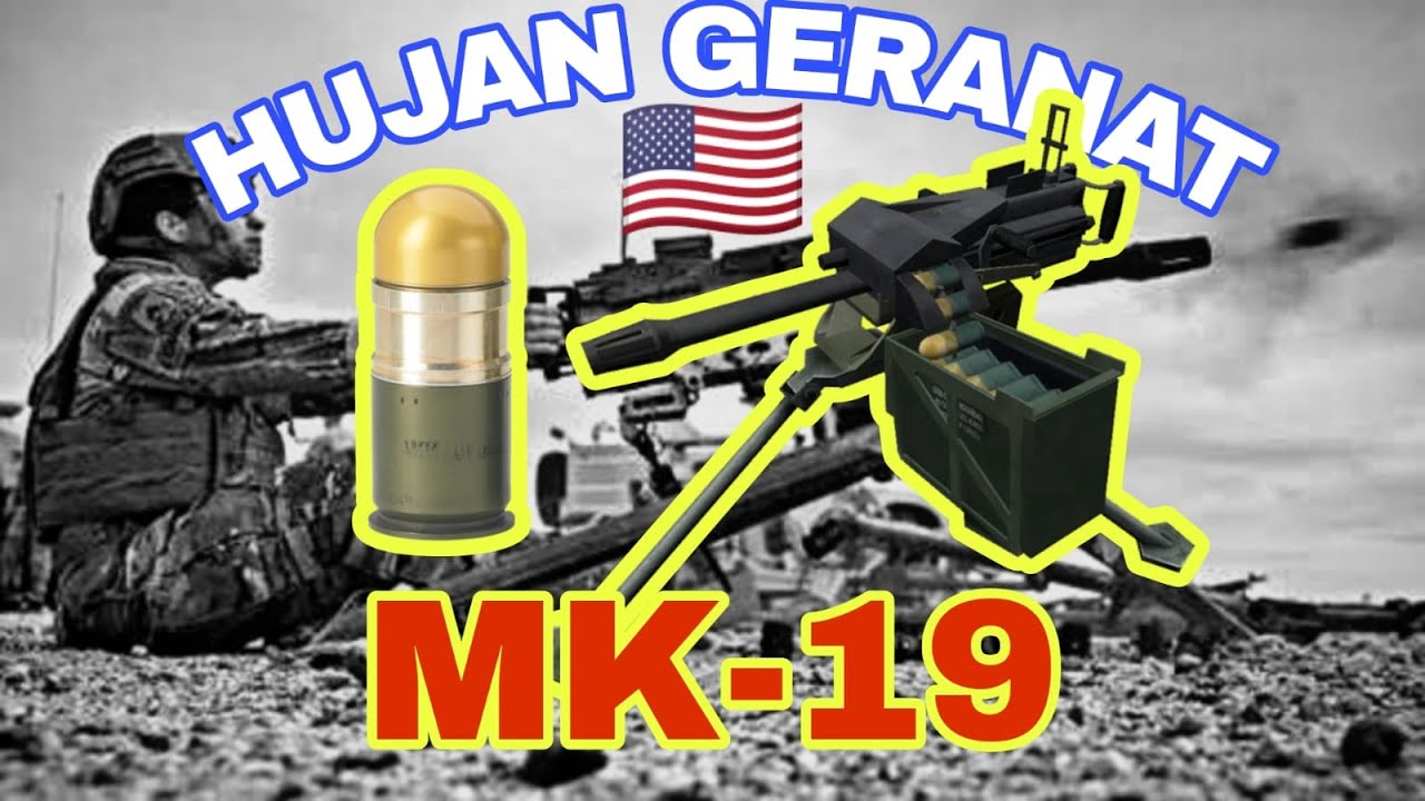 ALAT PENGHUJAN GERANAT?? Inilah MK-19 Grenade Launcher Machine Gun 🇺🇸 ...
