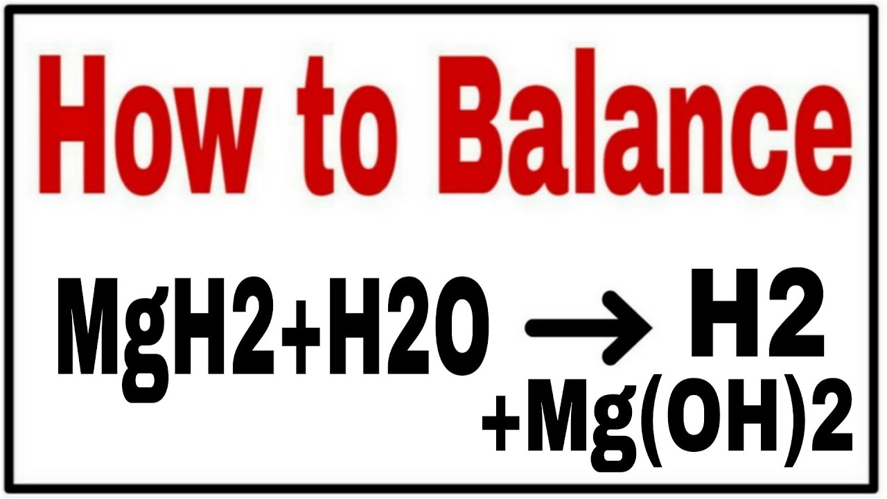 How to balance MgH2+H2O=Mg(OH)2+H2|Chemical equation MgH2+H2O=Mg(OH)2 ...