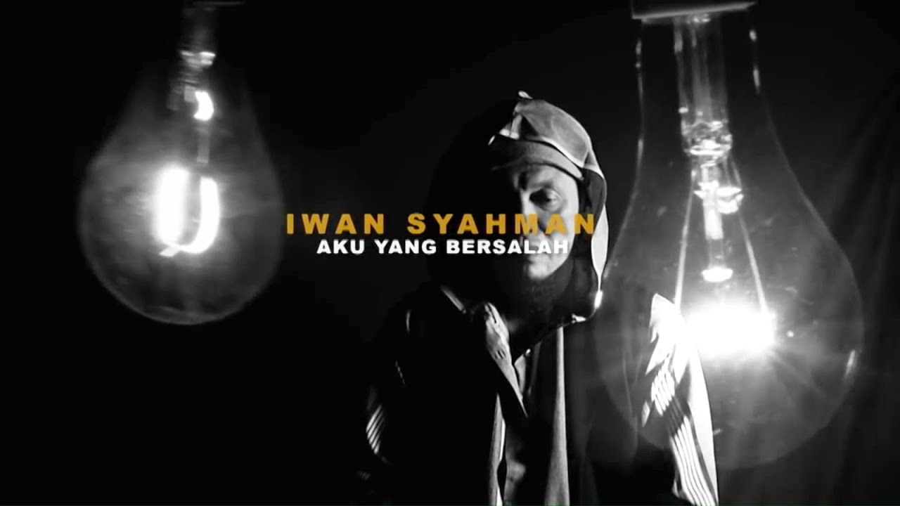 Aku Yang Bersalah | Iwan Syahman (Official Video Music) - YouTube