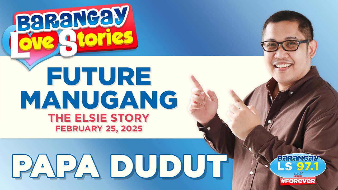 FUTURE MANUGANG - ELSIE | Papa Dudut | Barangay Love Stories - YouTube ...