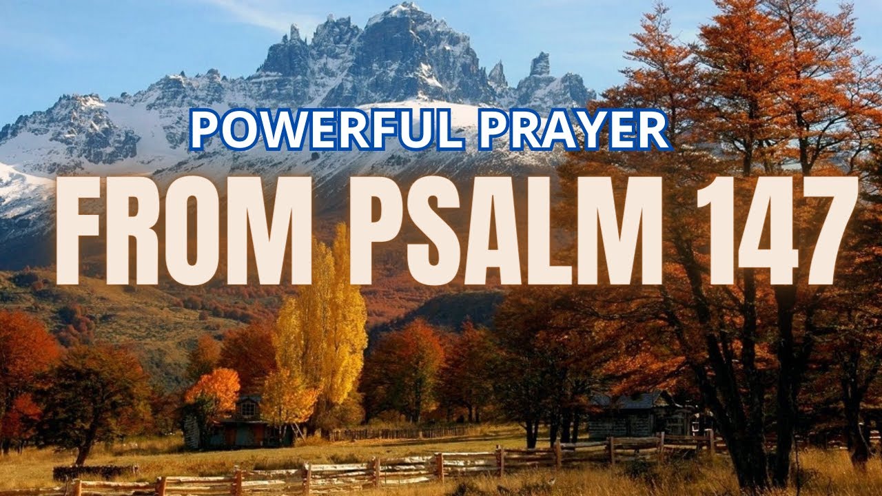 PSALM 147 STRONG AND POWERFUL PRAYER THAT POURS GOD’S BLESSINGS INTO ...