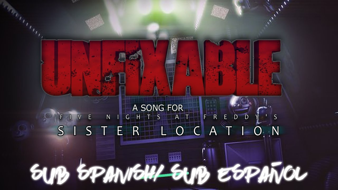 (FNAF SISTER LOCATION SONG) UNFIXABLE - DAGAMES SUB ESPAÑOL - YouTube