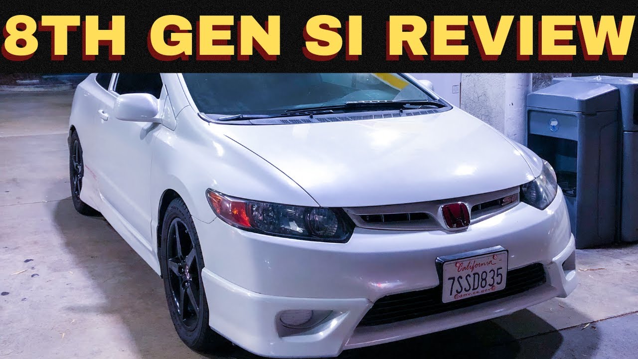 8th Gen Civic Si Review| Should I Buy An 8th Gen Civic Si - YouTube