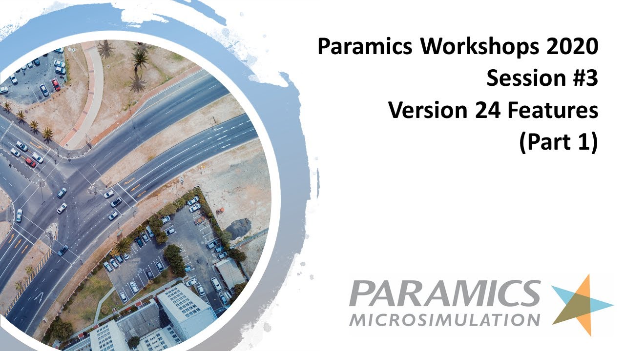 Paramics Workshops 2020 - Session 3 - Paramics Discovery 24 Features ...