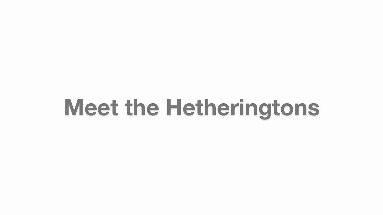 Meet The Hetheringtons - YouTube