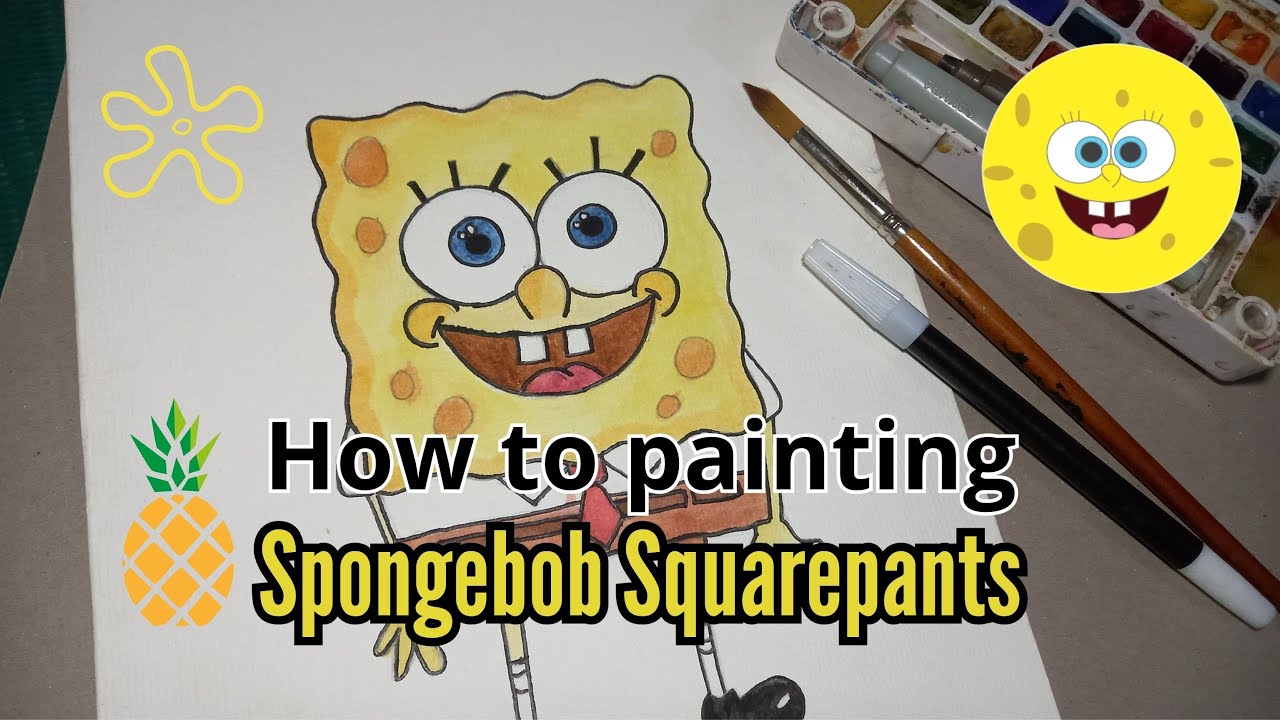 HOW TO PAINTING SPONGEBOB SQUAREPANTS - YouTube