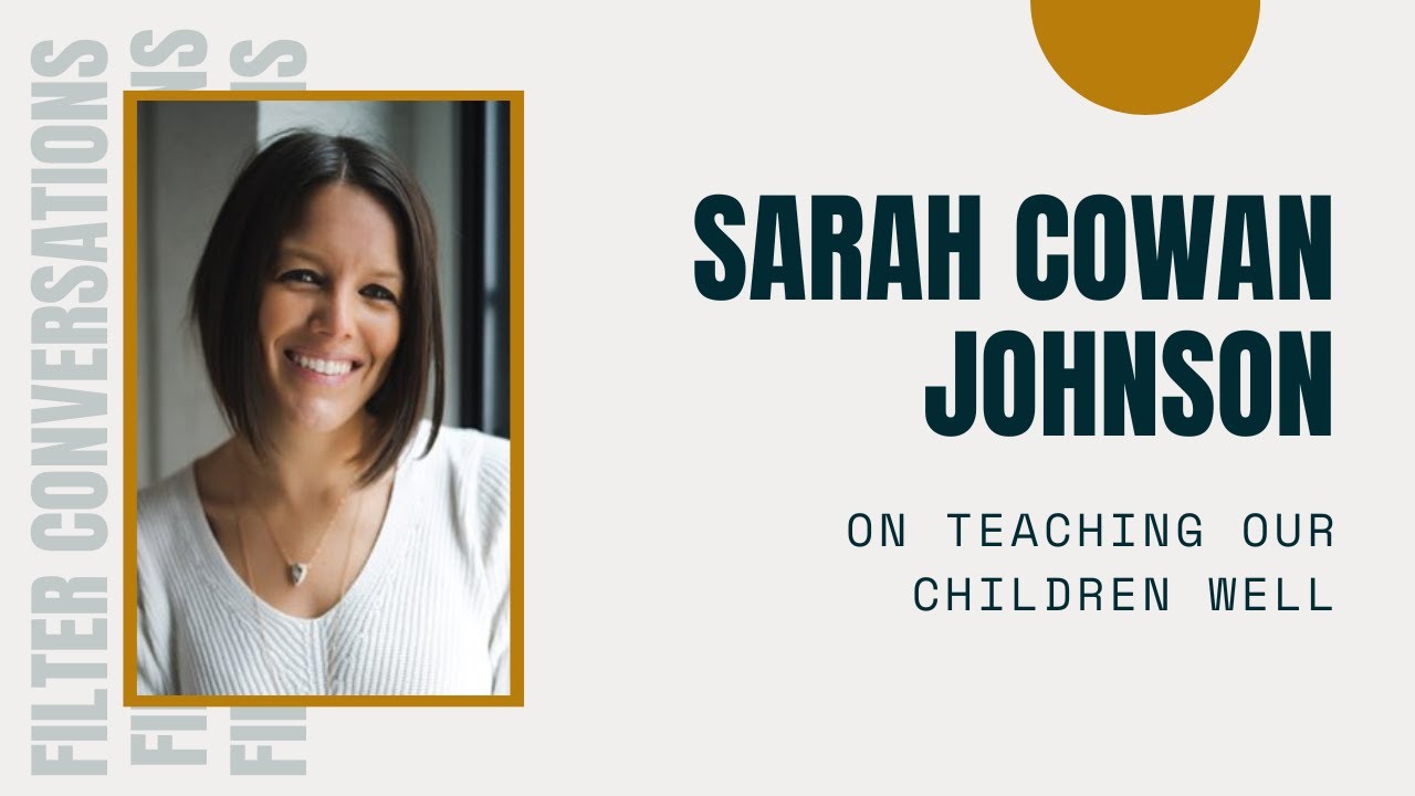 Sarah Cowan Johnson on Teaching Our Children Well - YouTube