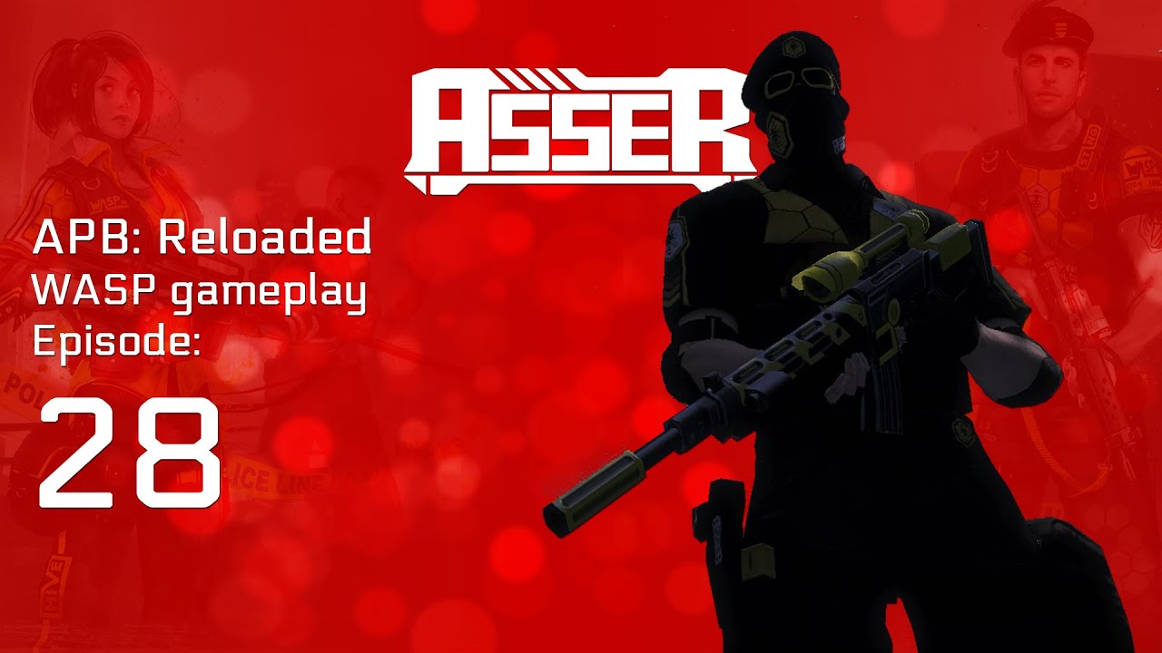 APB: Reloaded - WASP Gameplay - Episode 28 - YouTube