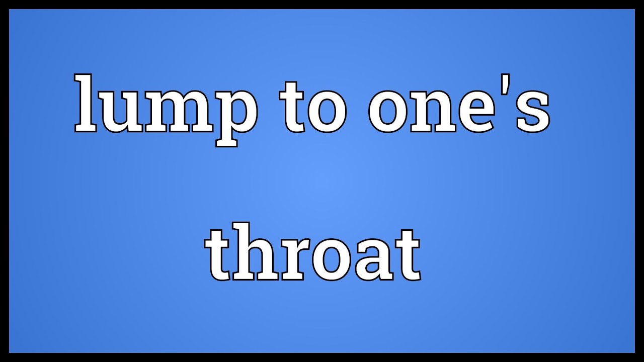 Lump To One s Throat Meaning YouTube lump-to-one-s-throat-meaning-youtube