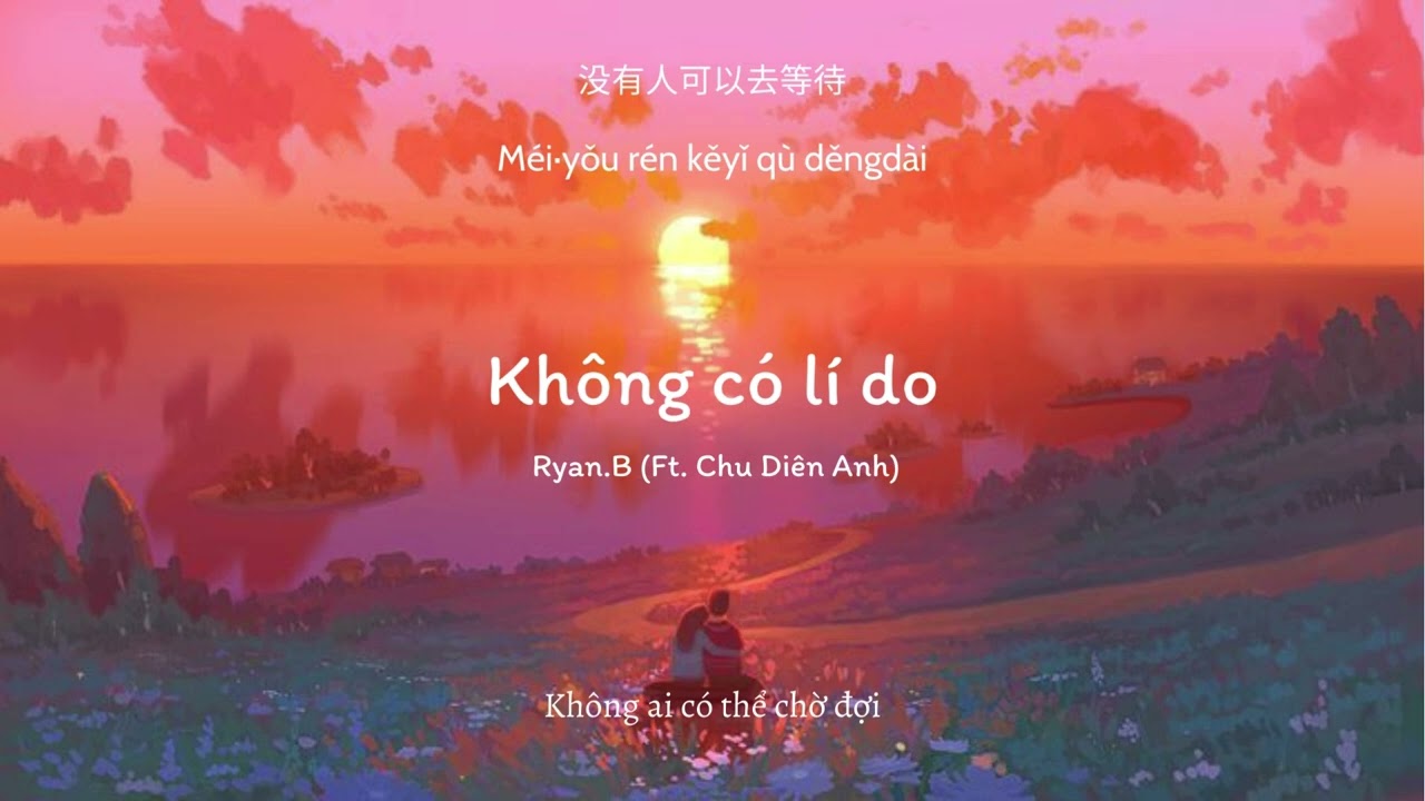 Không có lý do - 没有理由 - Ryan.B Ft. Chu Diên Anh Lyrics Hán Việt Chords ...