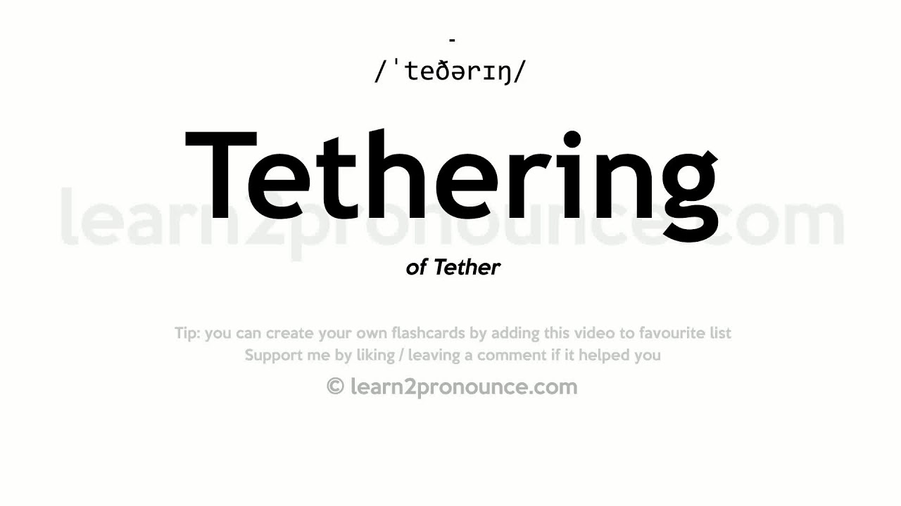 Tethering pronunciation and definition - YouTube