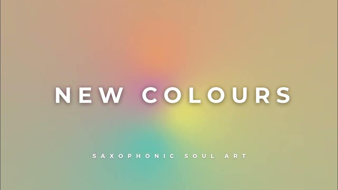 New Colours - Saxophonic Soul Art. (Smooth Soul Music). - YouTube