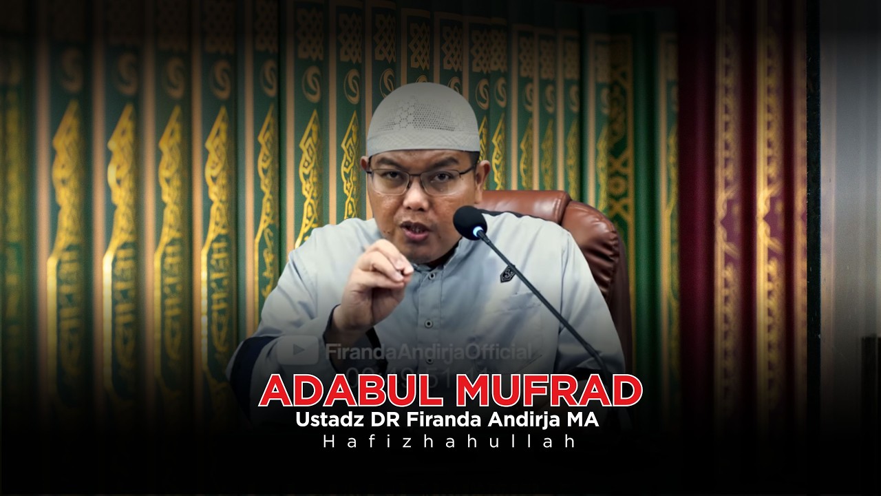 ADABUL MUFRAD - USTADZ DR FIRANDA ANDIRJA MA - YouTube