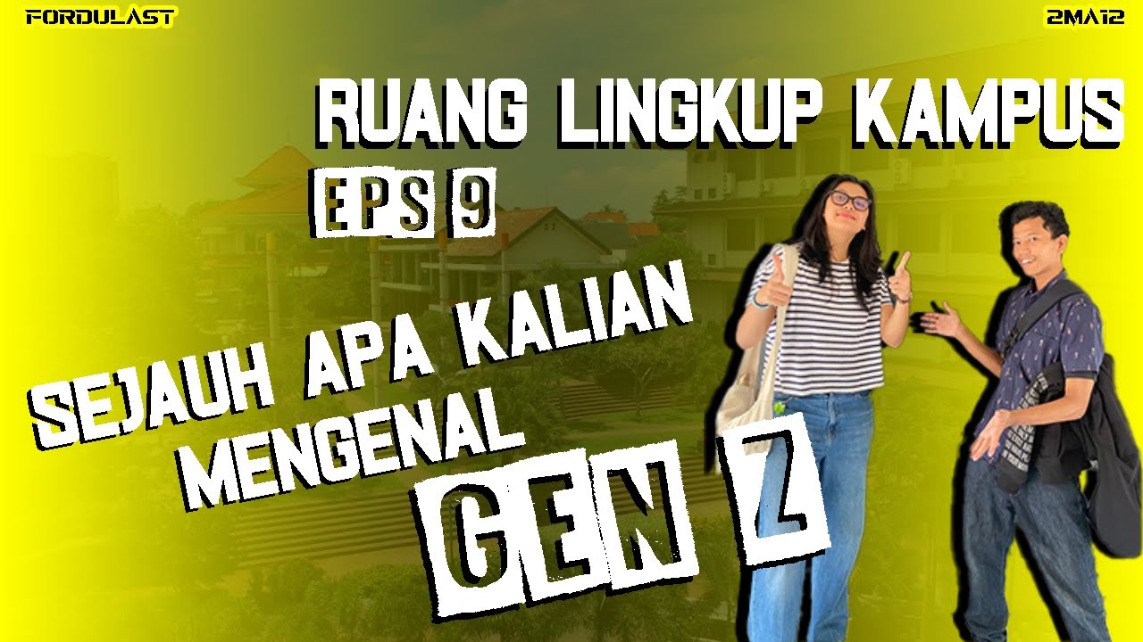 RUANG LINGKUP KAMPUS "SEJAUH APA KALIAN MENGENAL GEN Z" EPISODE 9 ...