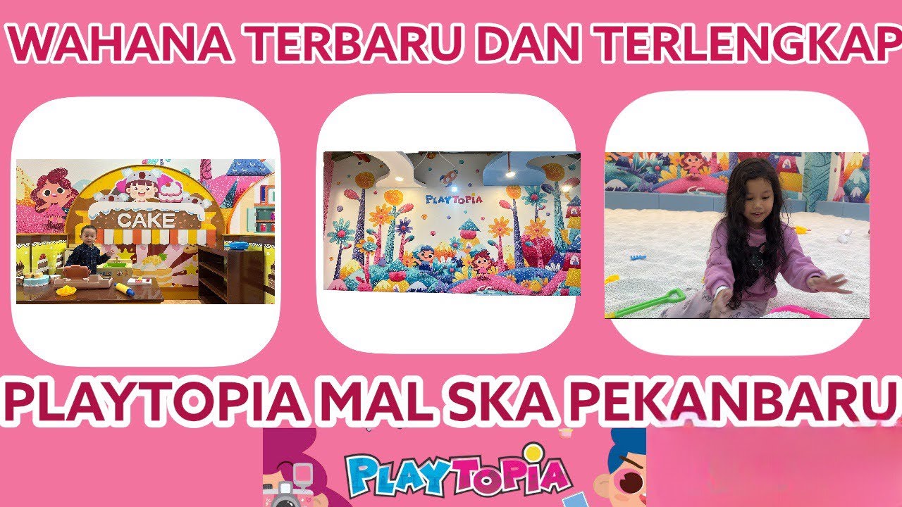 WAHANA TERBARU DAN TERLENGKAP DI PLAYTOPIA MAL SKA PEKANBARU - YouTube