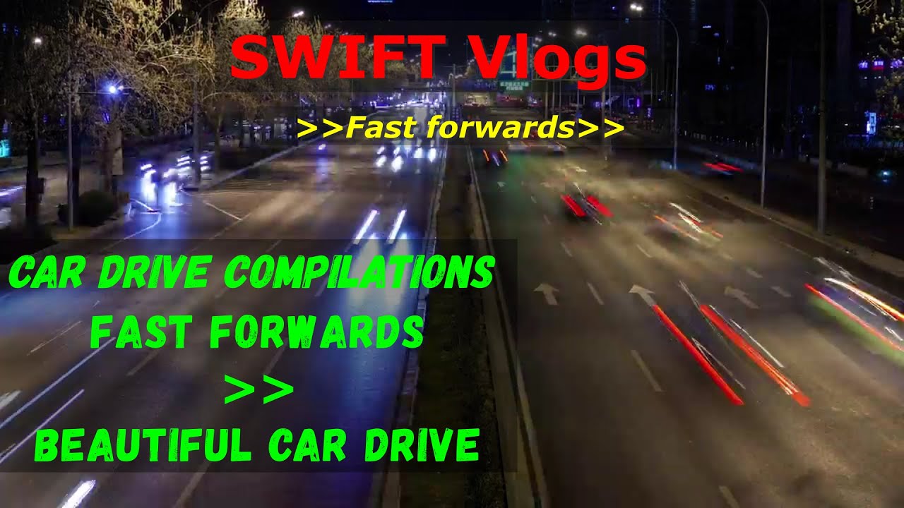 SWIFT Vlogs - Car Drive Compilations with Fast Forward - YouTube