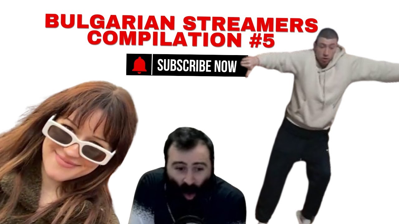Bulgarian Streamers Compilation #5 - YouTube