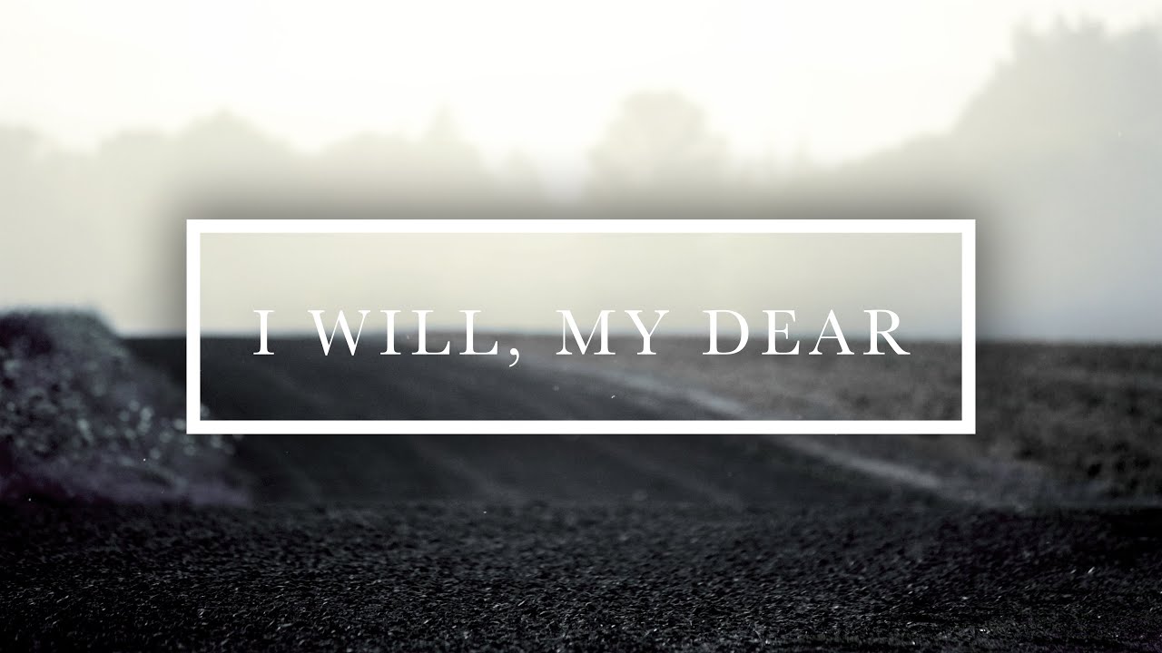 I Will, My Dear (Lyric Video) - YouTube