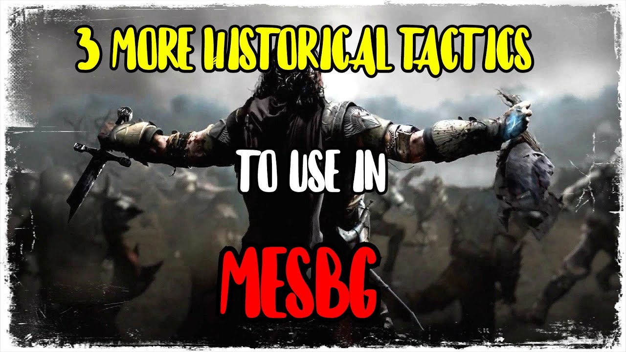 ANOTHER 3 HISTORICAL TACTICS TO USE IN MESBG 2020 (PLUS A BONUS ONE ...