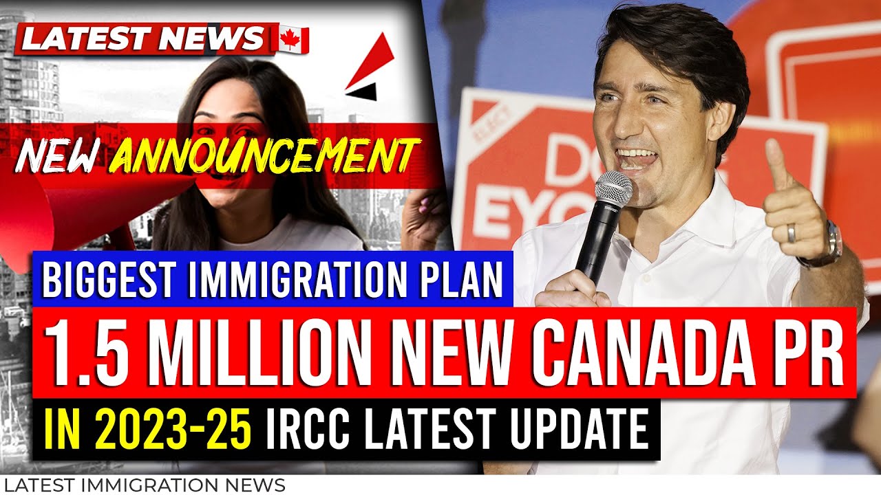 BIGGEST Canada Immigration Plan!! 1.5 Million New Canada PR in 2023-25 ...