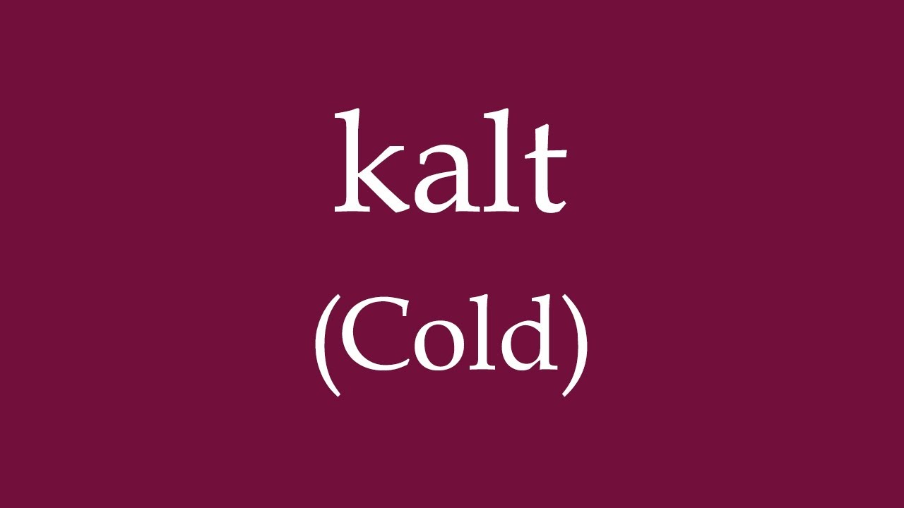 How To Say Cold kalt In German YouTube how-to-say-cold-kalt-in-german-youtube